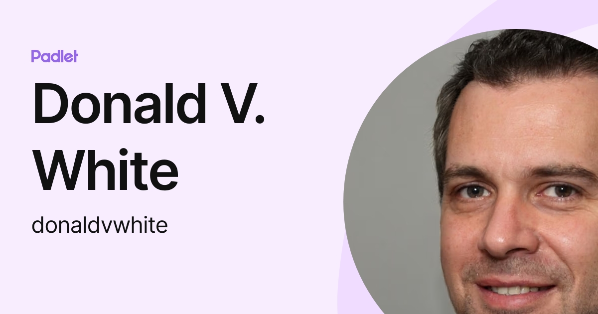 Donald V. White (donaldvwhite) profile | Padlet
