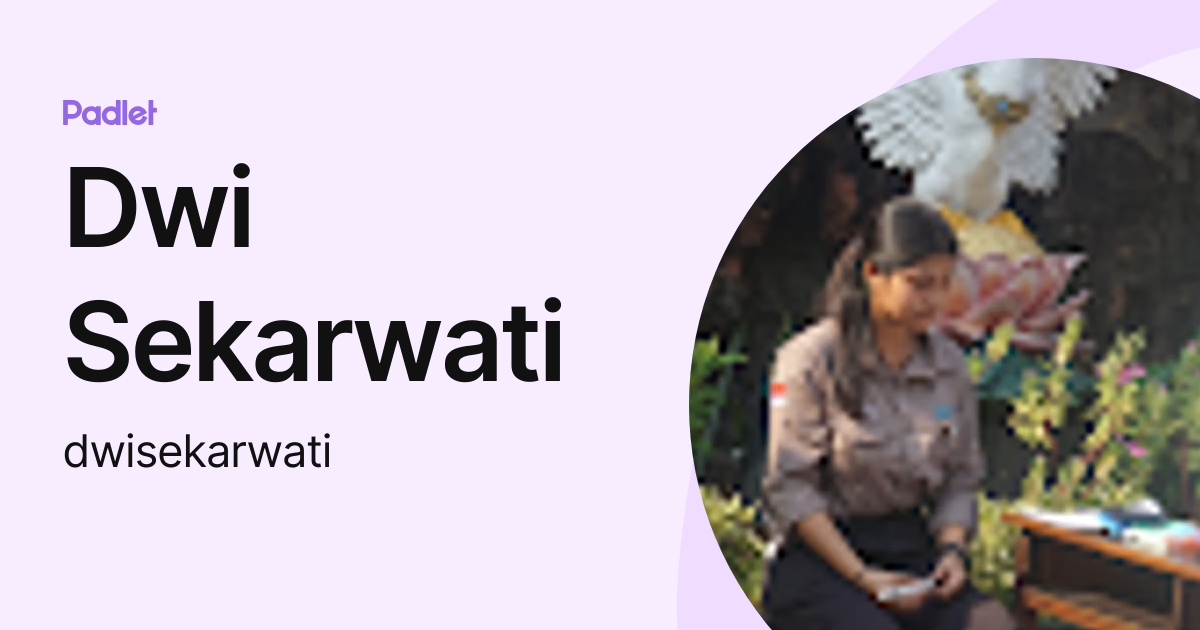Dwi Sekarwati (dwisekarwati) profile | Padlet