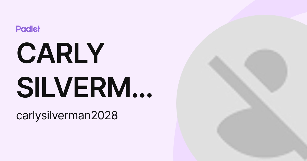 CARLY SILVERMAN (carlysilverman2028) profile | Padlet
