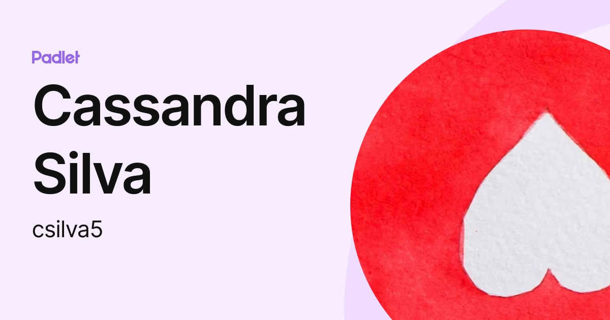 Cassandra Silva (csilva5) profile | Padlet