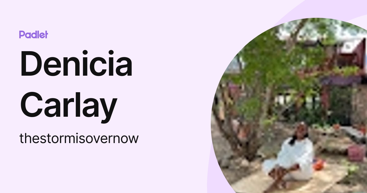 Denicia Carlay (thestormisovernow) profile | Padlet