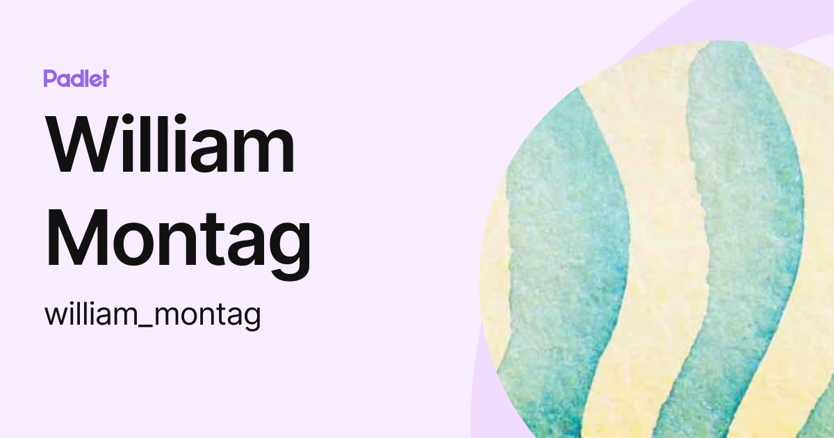 William Montag (william_montag) profile | Padlet