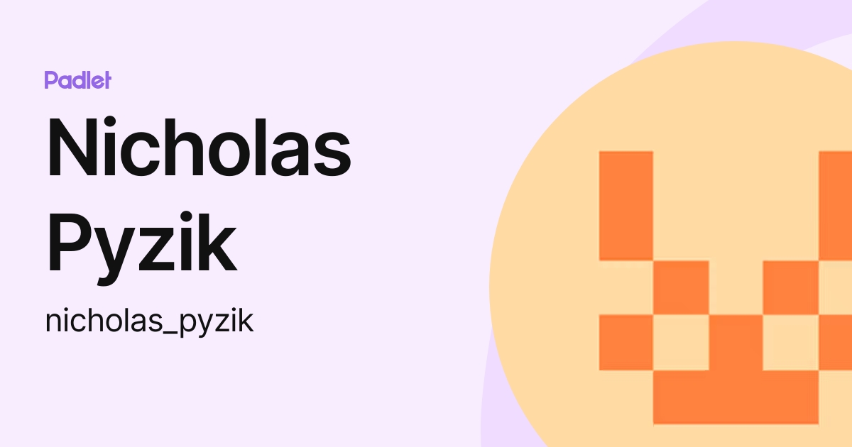 Nicholas Pyzik (nicholas_pyzik) profile | Padlet