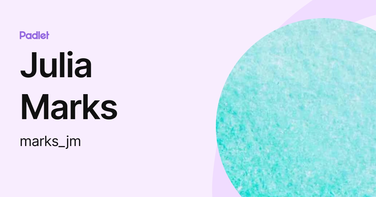 Julia Marks (marks_jm) profile | Padlet