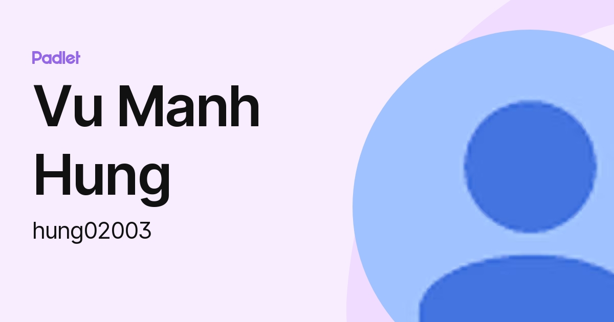 Vu Manh Hung (hung02003) profile | Padlet