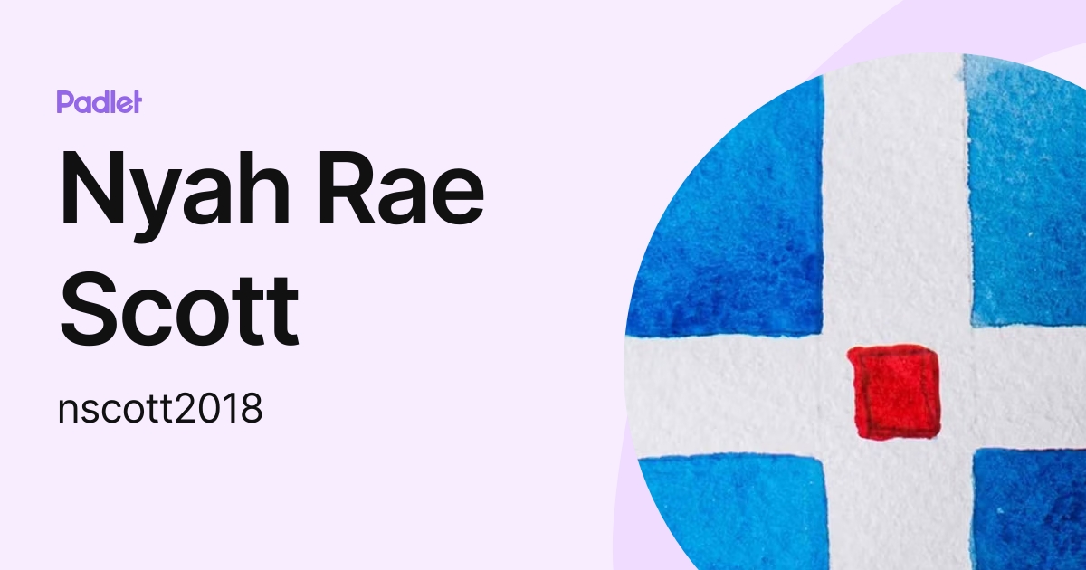 Nyah Rae Scott (nscott2018) profile | Padlet