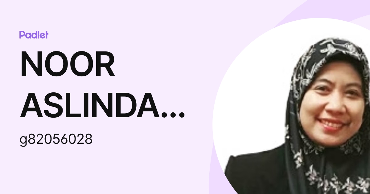 NOOR ASLINDA BINTI AZMI Moe (g82056028) profile | Padlet