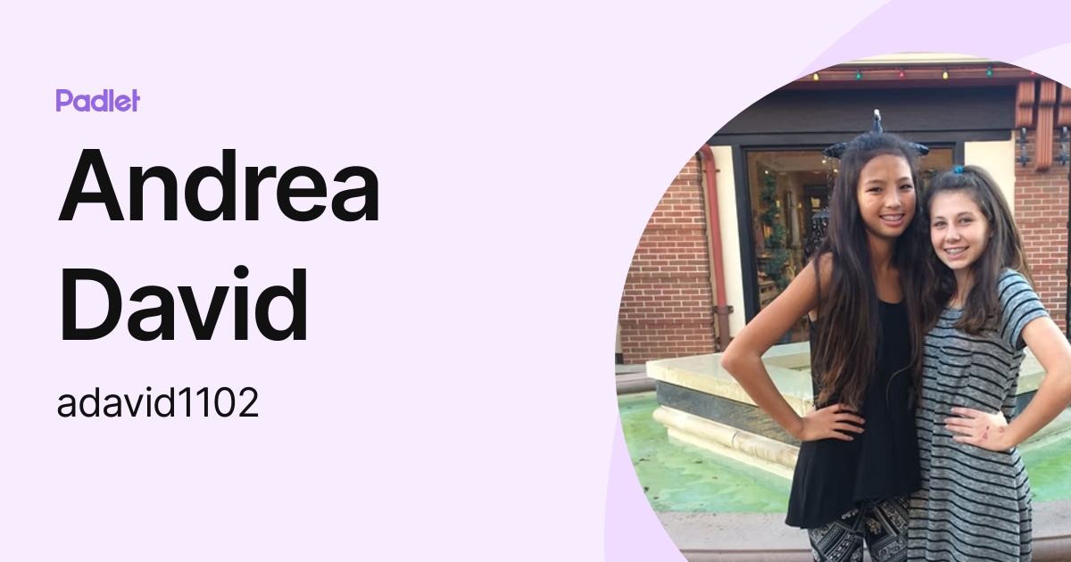 Andrea David (adavid1102) profile | Padlet