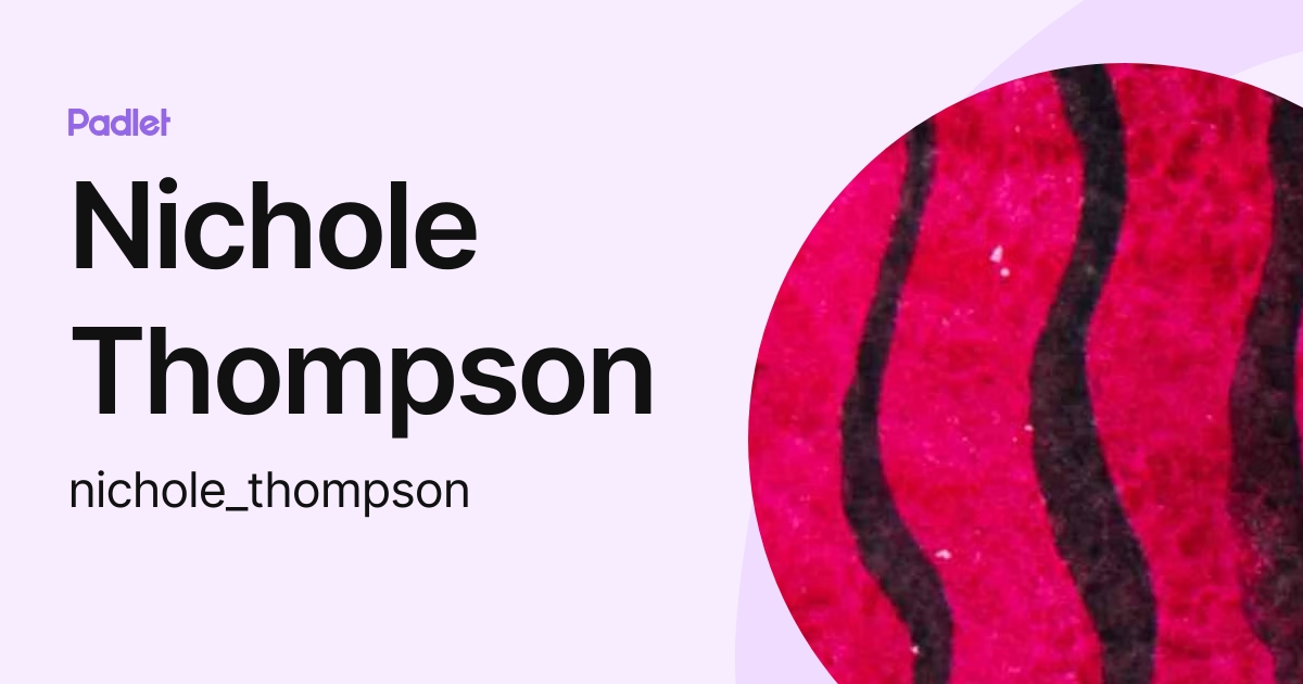 Nichole Thompson (nichole_thompson) profile | Padlet