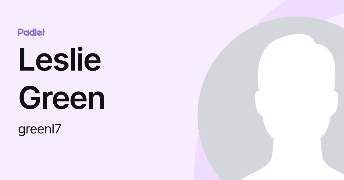 Leslie Green (greenl7) profile | Padlet