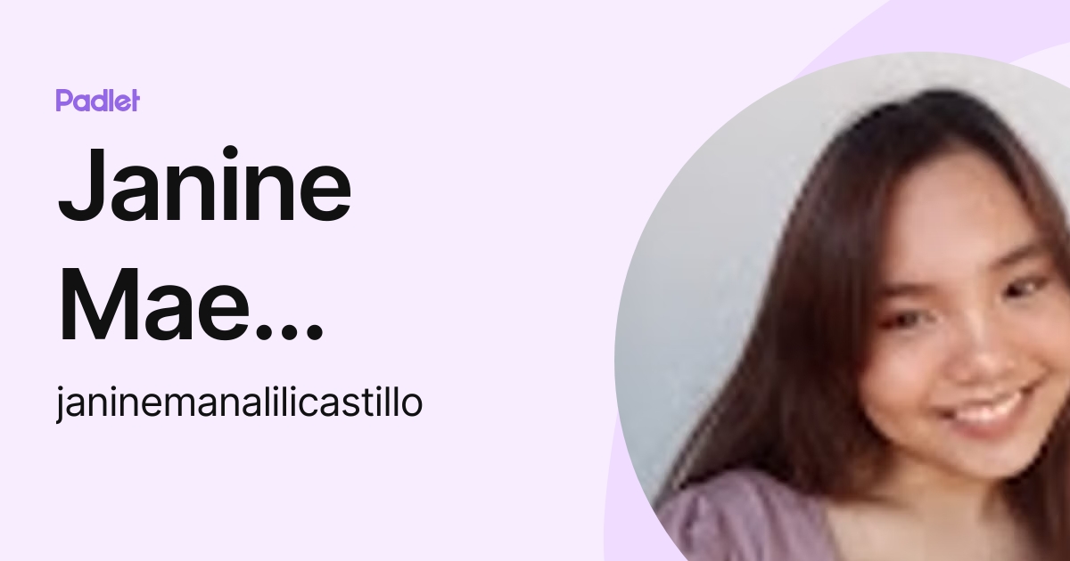 Janine Mae Castillo (janinemanalilicastillo) profile | Padlet