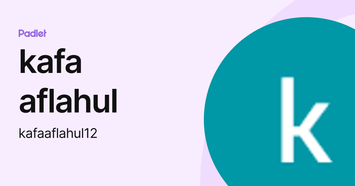kafa aflahul (kafaaflahul12) profile | Padlet