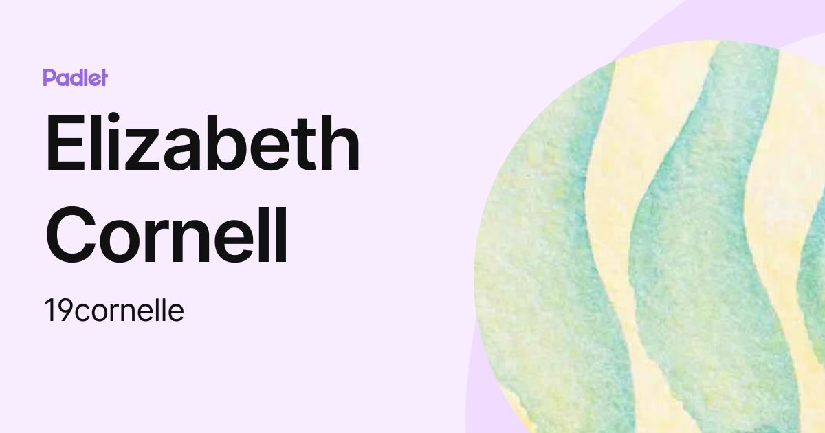 Elizabeth Cornell (19cornelle) profile | Padlet