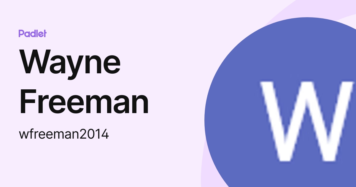 Wayne Freeman (wfreeman2014) profile | Padlet
