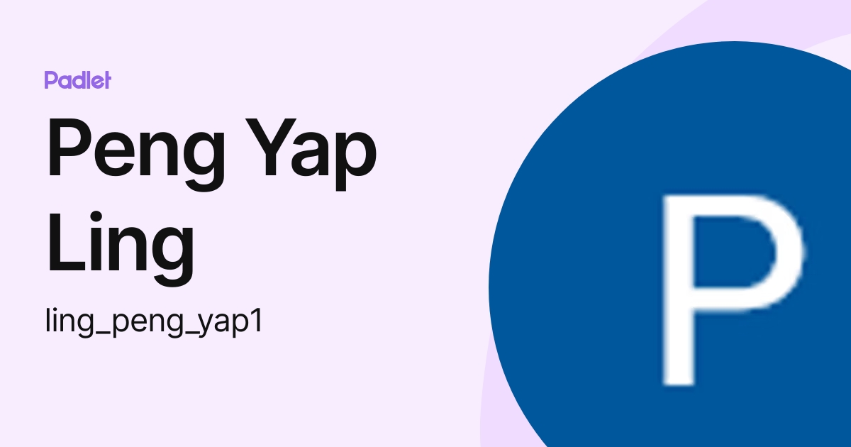 Peng Yap Ling (ling_peng_yap1) profile | Padlet