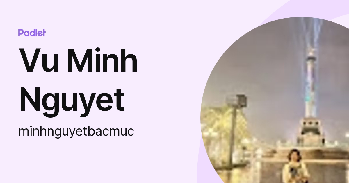 Vu Minh Nguyet (minhnguyetbacmuc) profile | Padlet