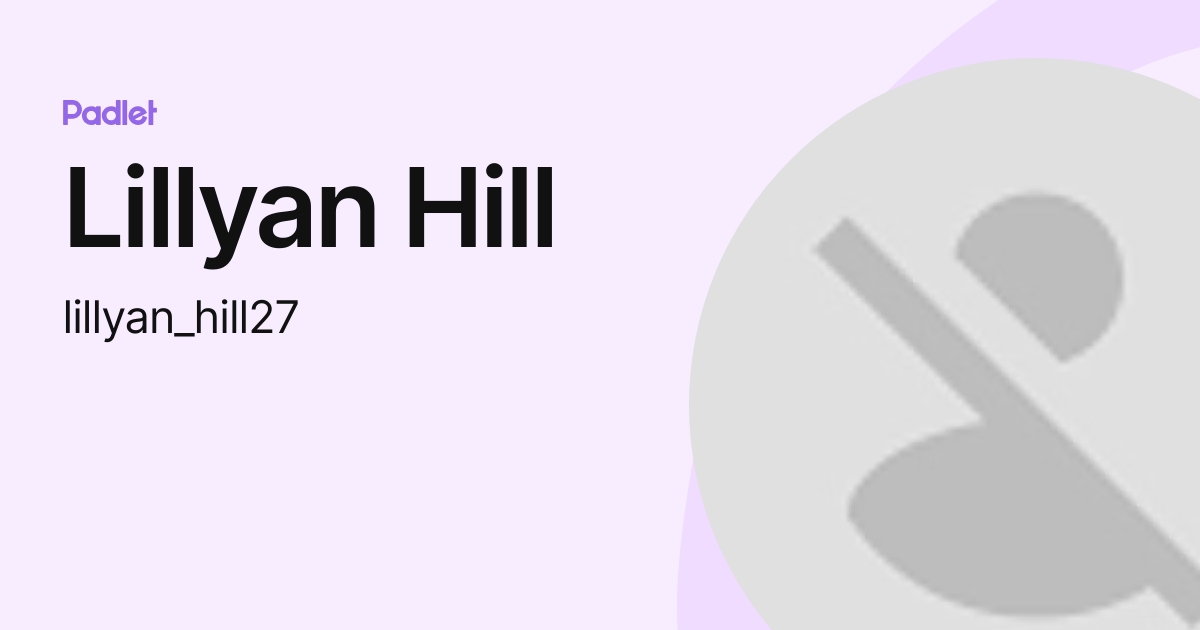Lillyan Hill (lillyan_hill27) profile | Padlet