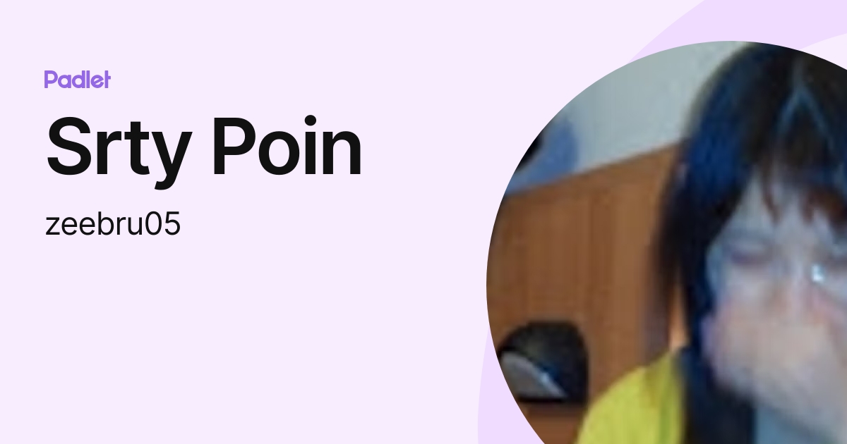Srty Poin (zeebru05) profile | Padlet
