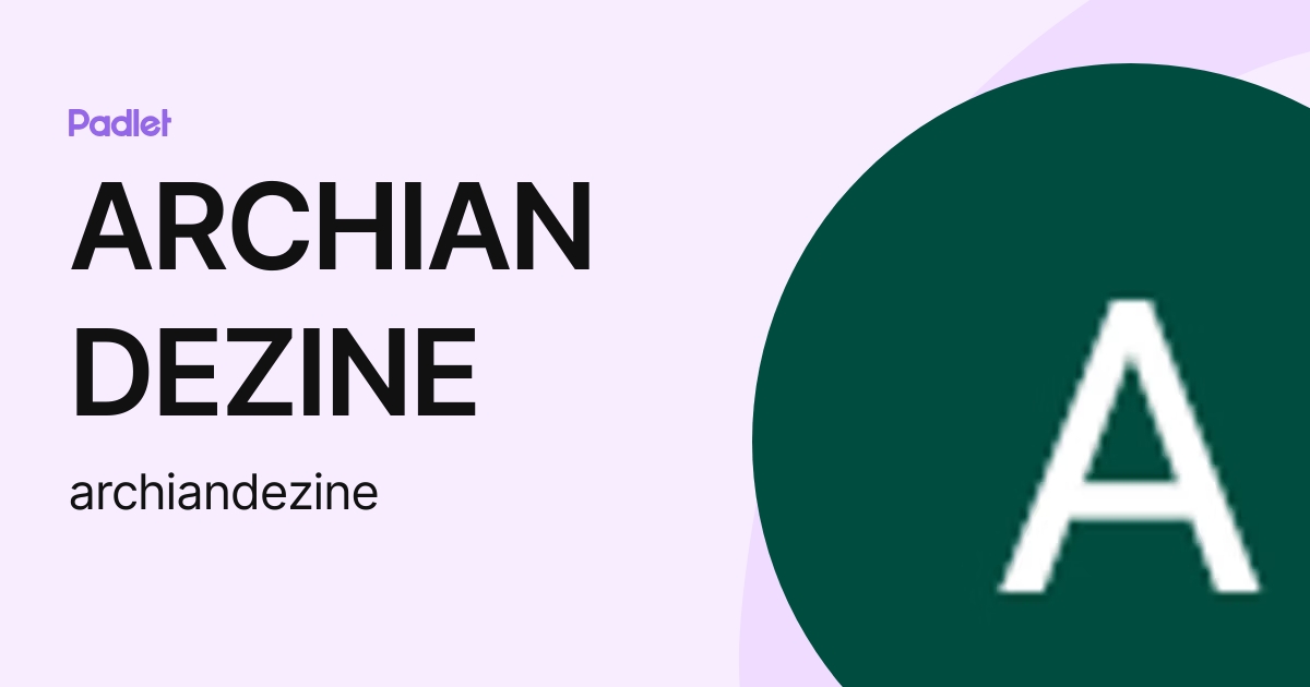 ARCHIAN DEZINE (archiandezine) profile | Padlet
