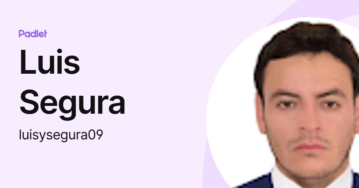 Luis Segura (luisysegura09) profile | Padlet