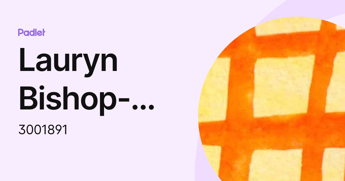 Lauryn Bishop-Easterling (3001891) profile | Padlet