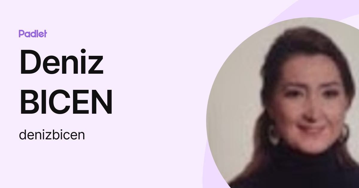 Deniz BICEN (denizbicen) profile | Padlet