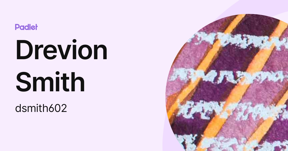 Drevion Smith (dsmith602) profile | Padlet