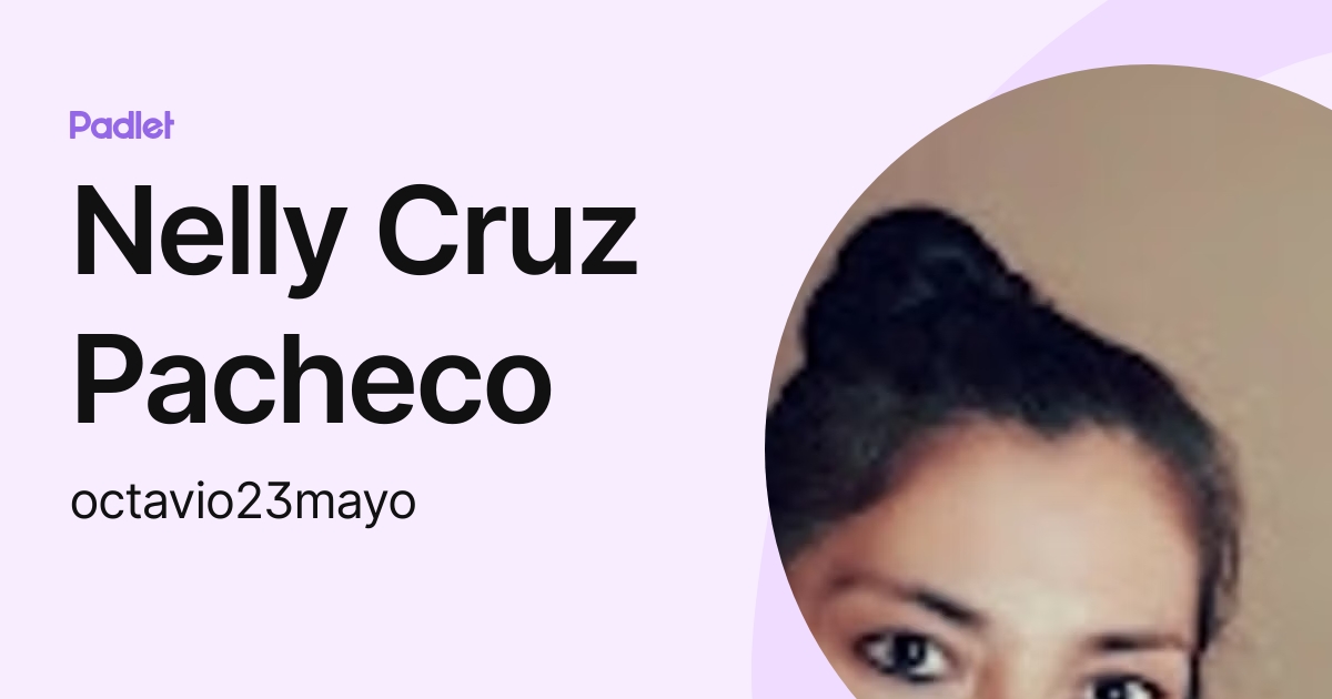 Nelly Cruz Pacheco (octavio23mayo) profile | Padlet