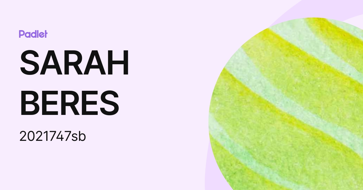 SARAH BERES (2021747sb) profile | Padlet