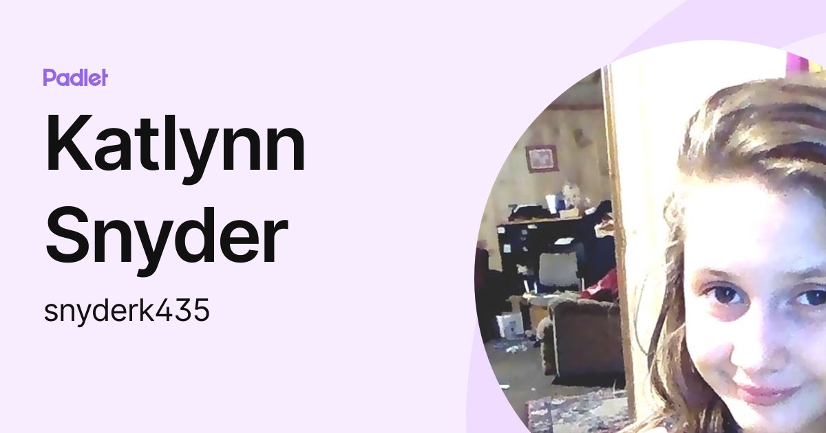Katlynn Snyder (snyderk435) profile | Padlet