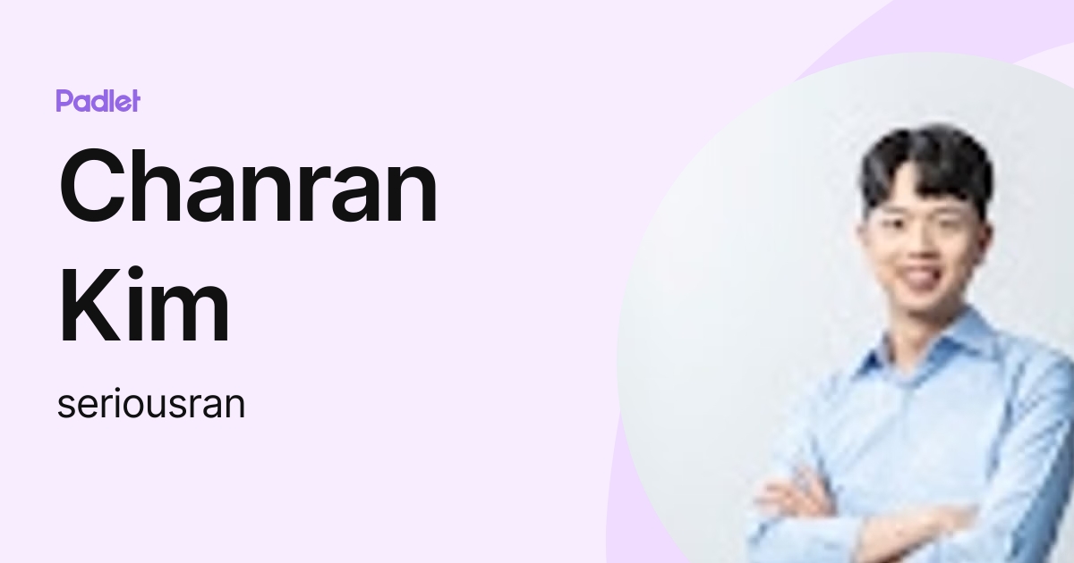 Chanran Kim (seriousran) profile | Padlet