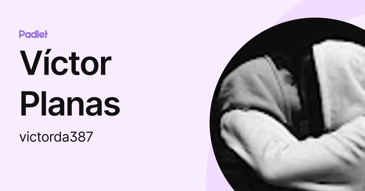 Víctor Planas (victorda387) perfil | Padlet