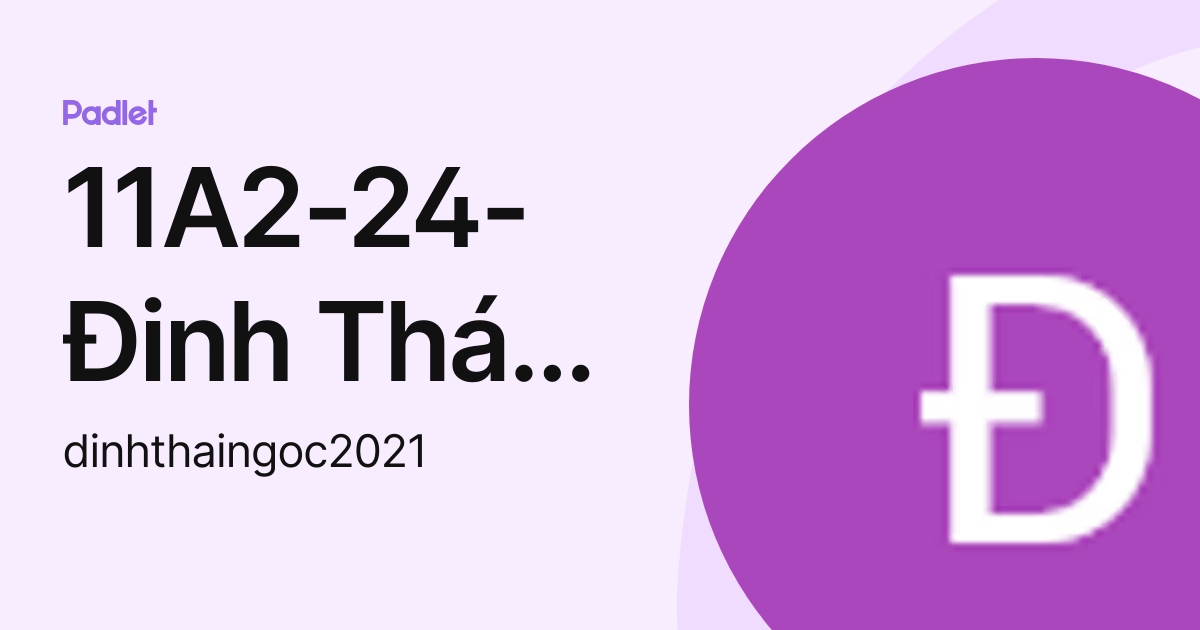 11A2-24- Đinh Thái Ngọc (dinhthaingoc2021) profile | Padlet