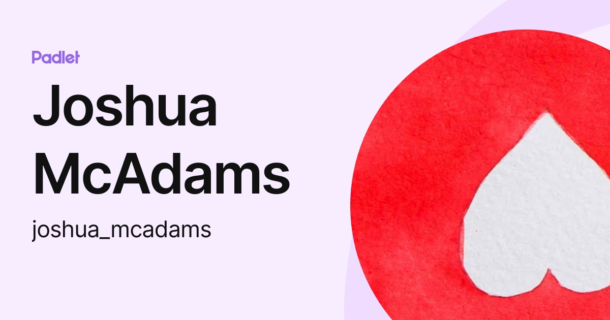 Joshua McAdams (joshua_mcadams) profile | Padlet