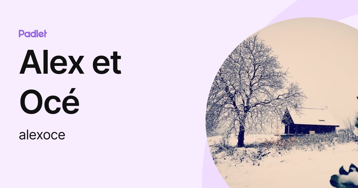 Alex et Océ (alexoce) profile | Padlet