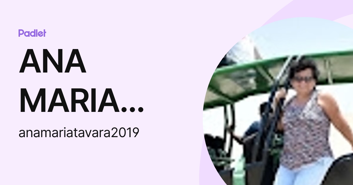 ANA MARIA TAVARA REGALADO (anamariatavara2019) profile | Padlet