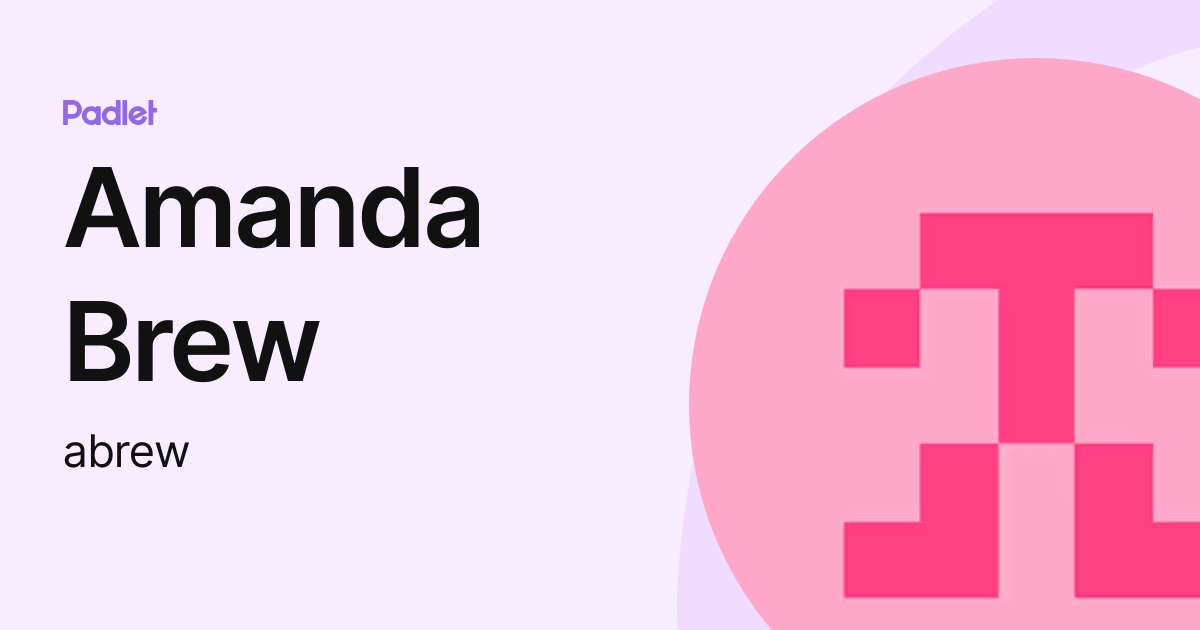 Amanda Brew (abrew) profile | Padlet