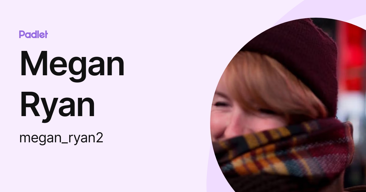 Megan Ryan (megan_ryan2) profile | Padlet