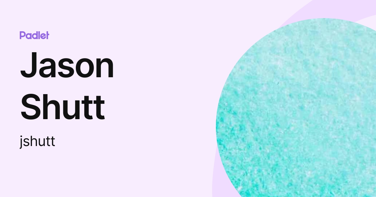 Jason Shutt (jshutt) profile | Padlet