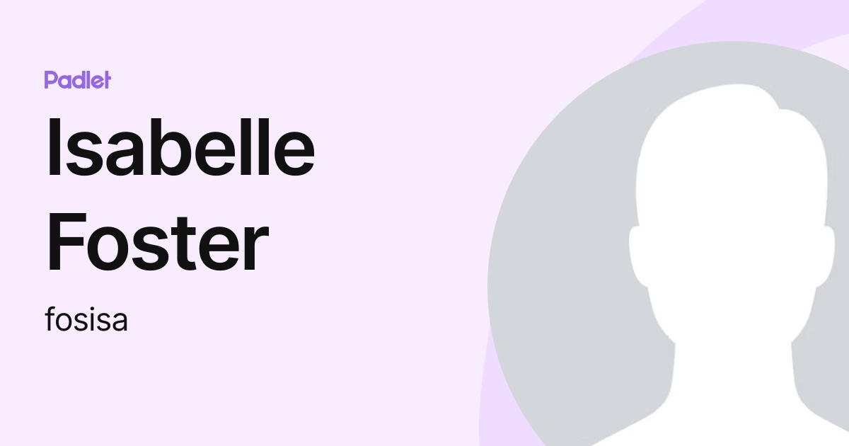 Isabelle Foster (fosisa) profile | Padlet