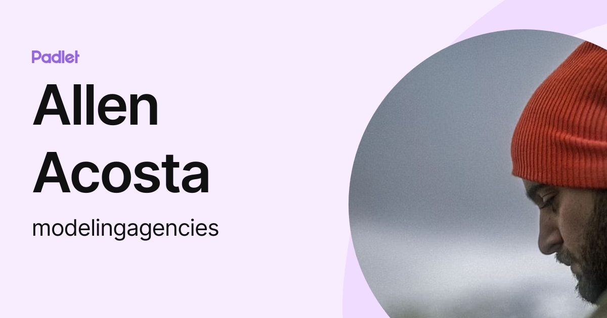 Allen Acosta (modelingagencies) profile | Padlet