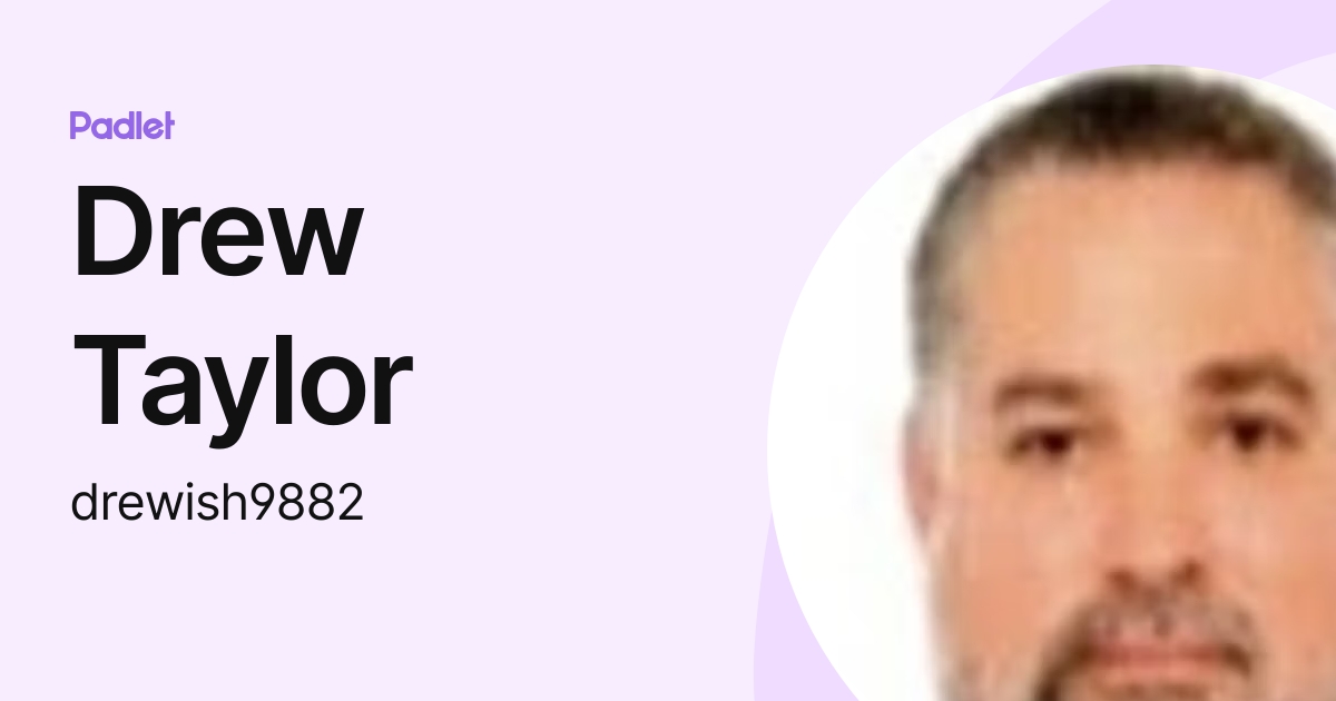 Drew Taylor (drewish9882) profile | Padlet
