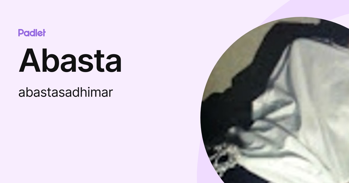 Abasta (abastasadhimar) profile | Padlet