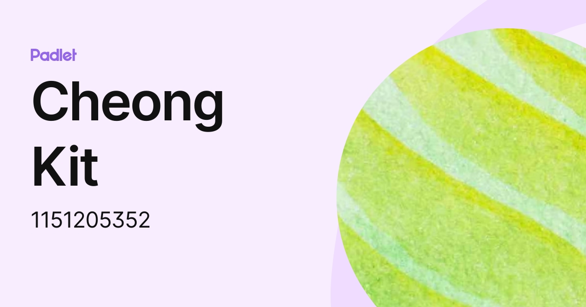 Cheong Kit (1151205352) profile | Padlet