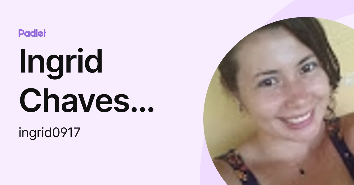 Ingrid Chaves Quiros (ingrid0917) profile | Padlet