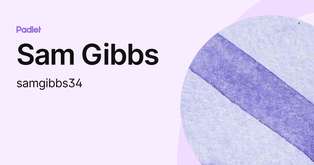 Sam Gibbs (samgibbs34) profile | Padlet