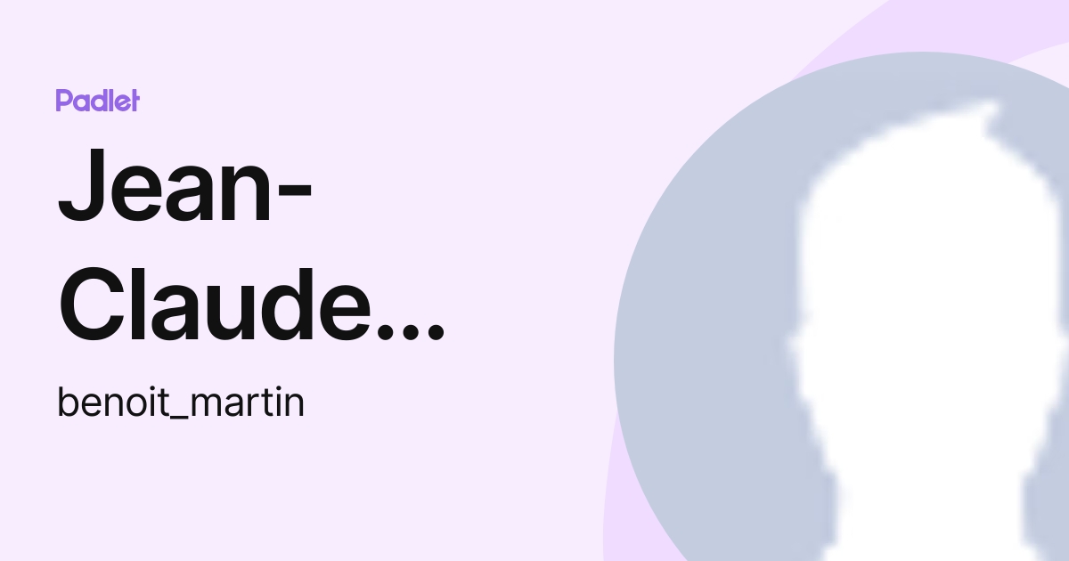 Jean-Claude Philibert (benoit_martin) profile | Padlet