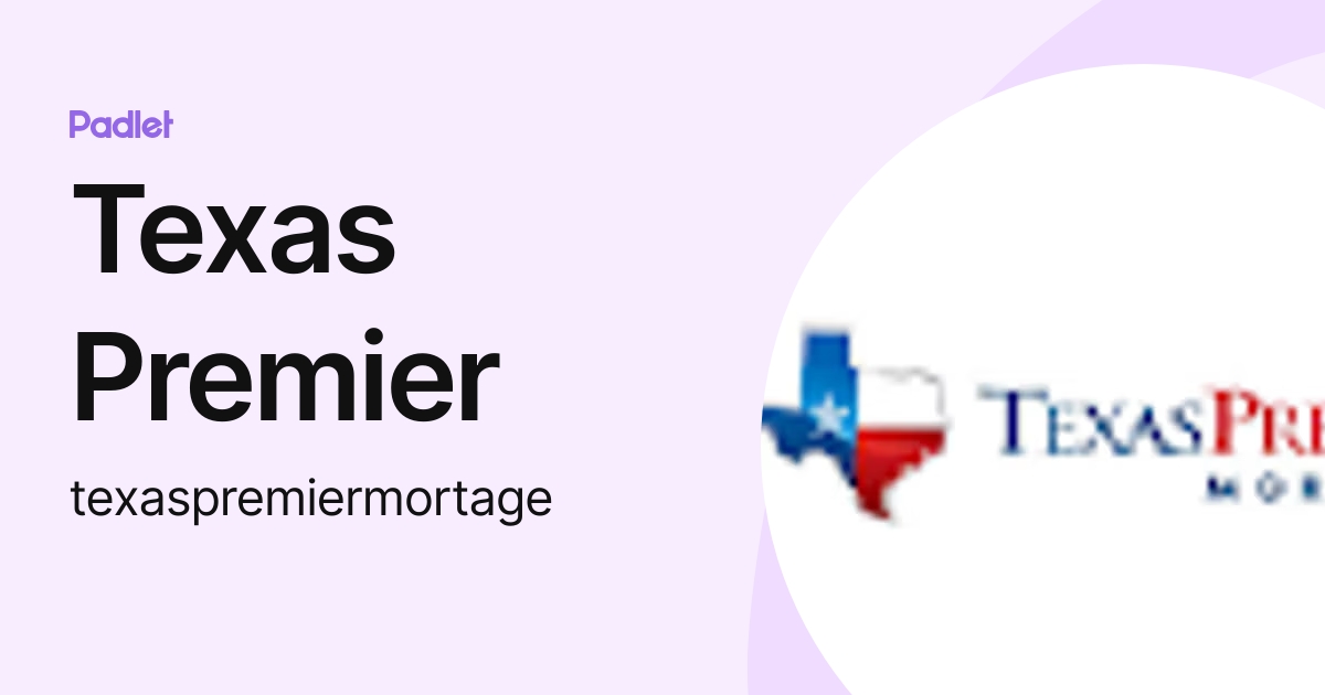 Texas Premier (texaspremiermortage) profile | Padlet