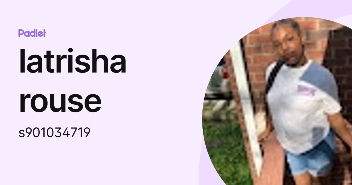 latrisha rouse (s901034719) profile | Padlet