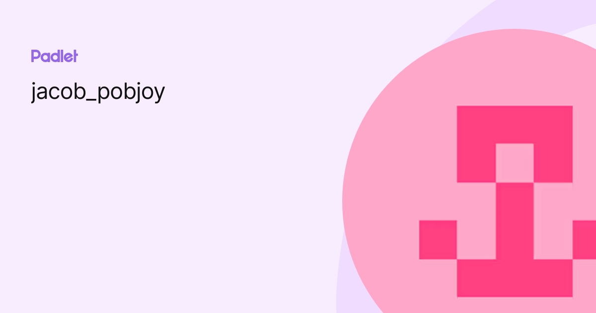 jacob_pobjoy profile | Padlet